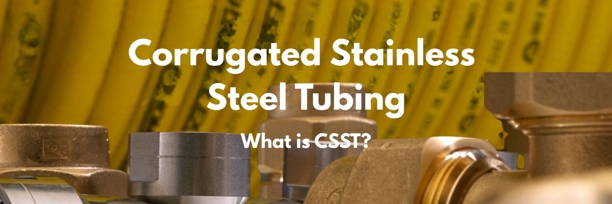 What is CSST Pipe? - A look of Corrugated Stainless Steel Tubing — Big ...